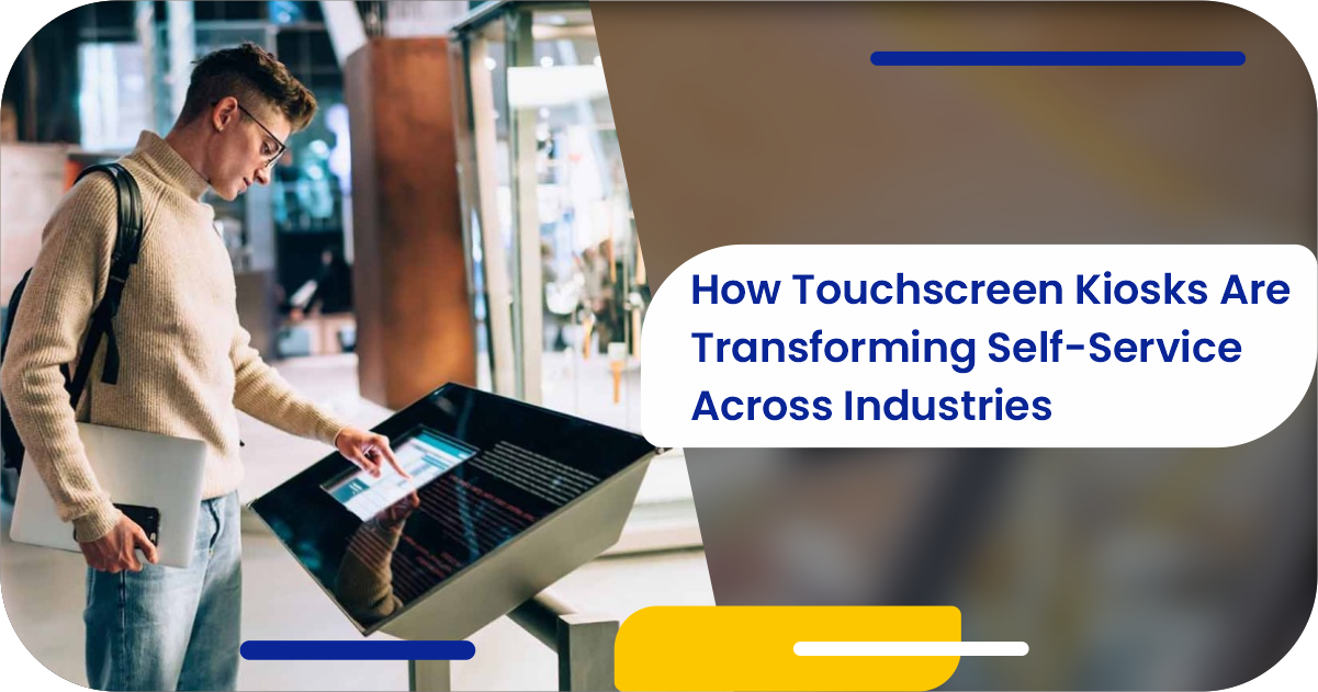 How Touchscreen Kiosks Transform Self-Service Today